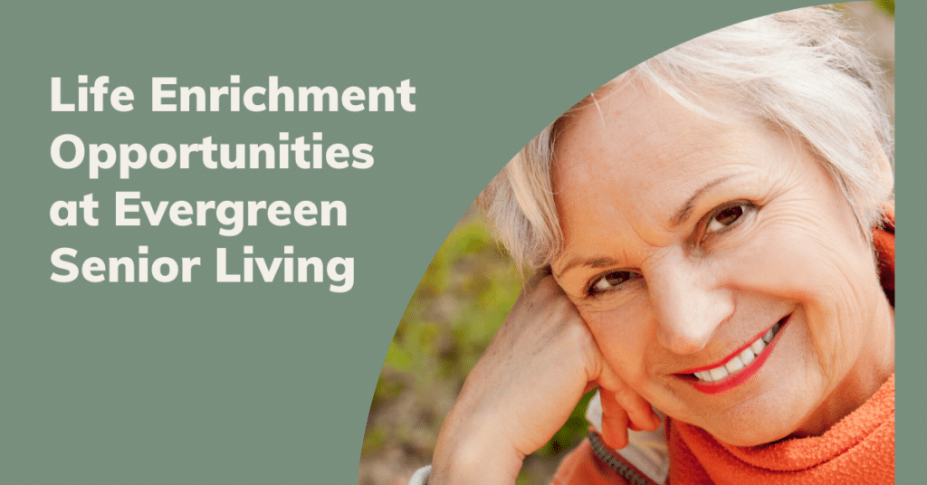 Life Enrichment Opportunities at Evergreen Senior Living – Evergreen ...