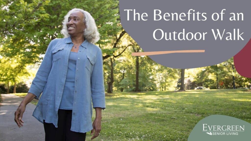 The Benefits of an Outdoor Walk – Evergreen Senior Living